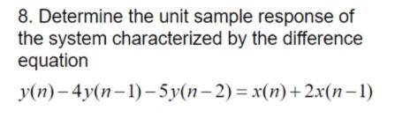 Solved 8. Determine the unit sample response of the system | Chegg.com