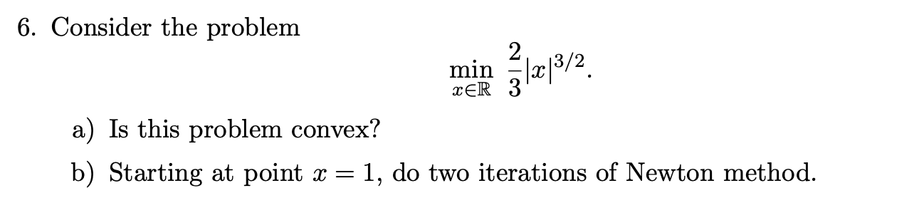 Solved 6. Consider the problem minx∈R32∣x∣3/2. a) Is this | Chegg.com