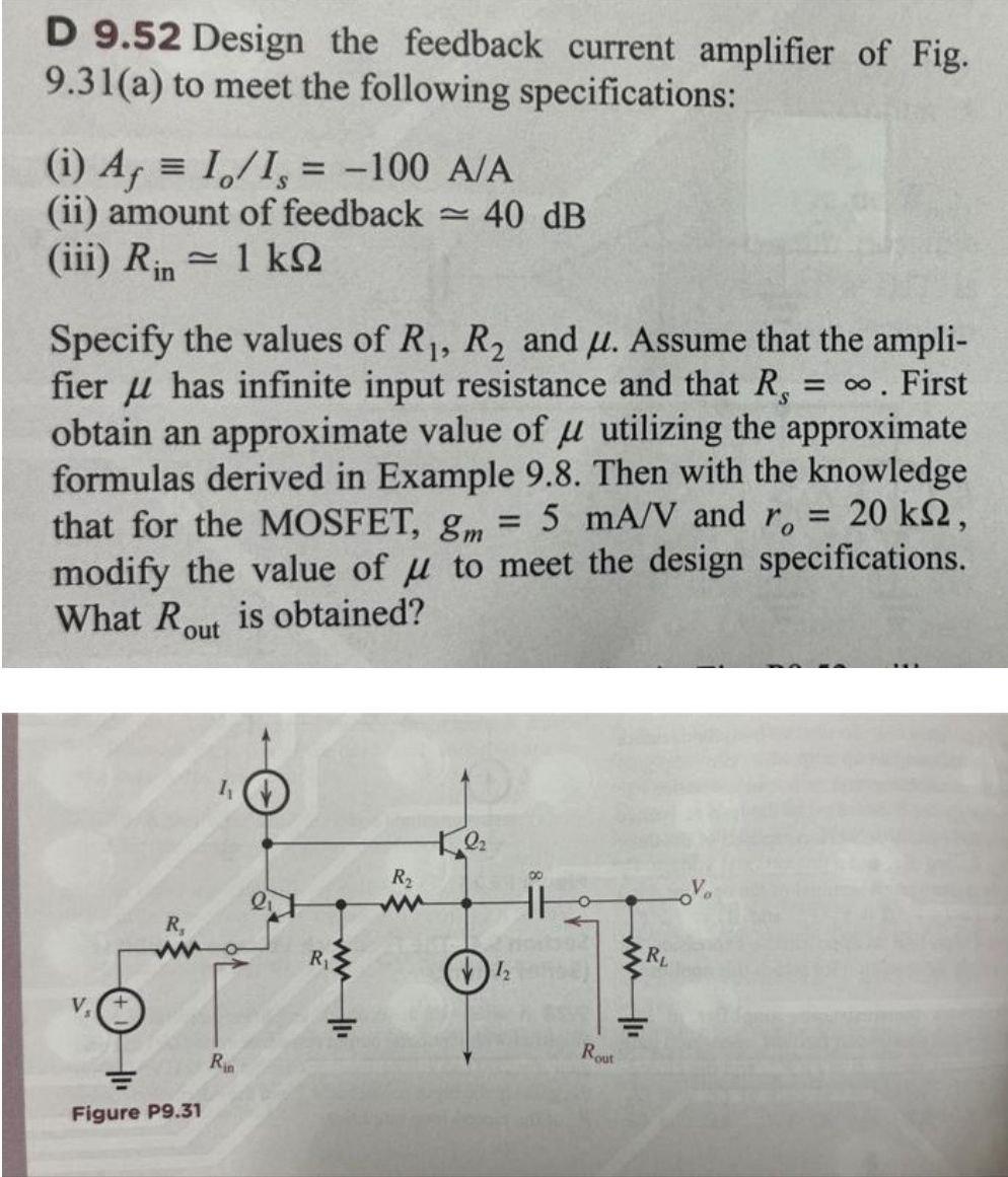 Solved D 9.52 Design the feedback current amplifier of Fig. | Chegg.com