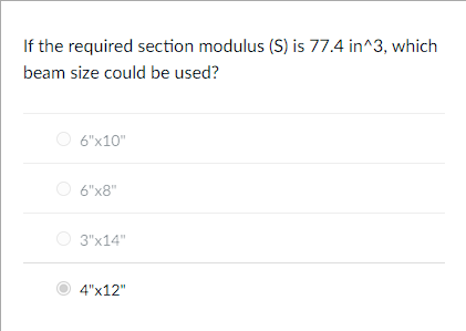Solved If the required section modulus (S) ﻿is 77.4in3, | Chegg.com
