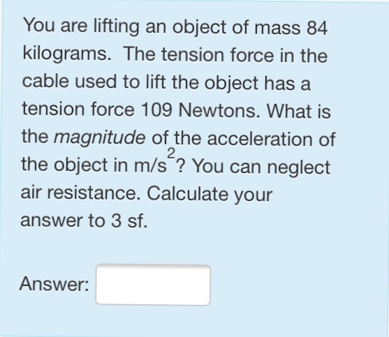 Solved You are lifting an object of mass 84 kilograms. The | Chegg.com