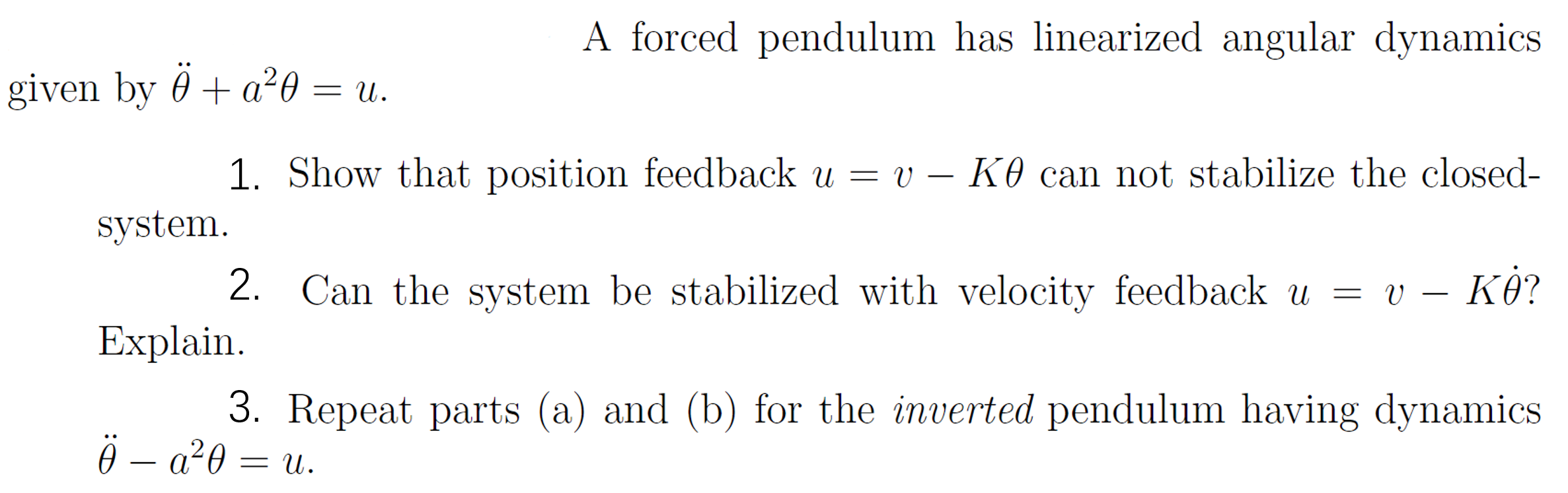 Solved A forced pendulum has linearized angular dynamics | Chegg.com