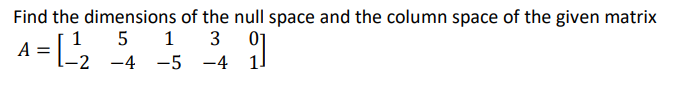 Solved Find the dimensions of the null space and the column | Chegg.com