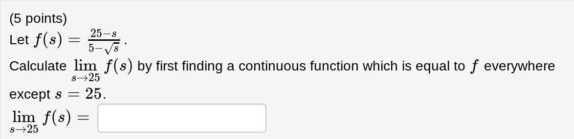 Solved - (5 points) 25-8 Let f(s) 5-75 Calculate lim f(s) by | Chegg.com