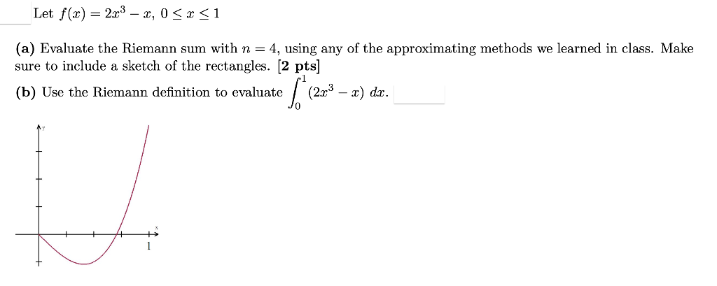 Solved Let f(x)=2x3−x,0≤x≤1 (a) Evaluate the Riemann sum | Chegg.com