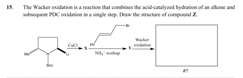 Solved 15. The Wacker oxidation is a reaction that combines | Chegg.com