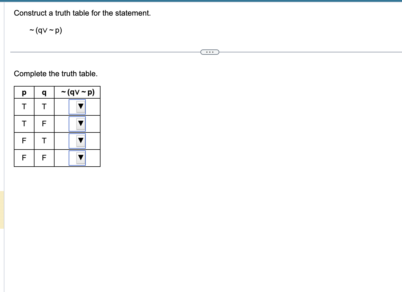 Solved Construct a truth table for the statement. ∼(q∨∼p) | Chegg.com