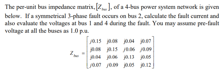 Solved The per-unit bus impedance matrix, [Zbus ), of a | Chegg.com