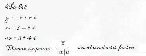 Solved cla let y=−8+8iu=3−5iw=3+4i ¿leare express ∣w∣uzˉ | Chegg.com