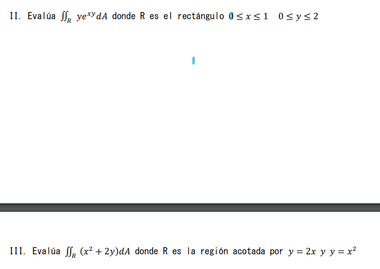 Solved II. Evaluate ∬R 𝑦𝑒^𝑥𝑦 𝑑𝐴 where R is the | Chegg.com