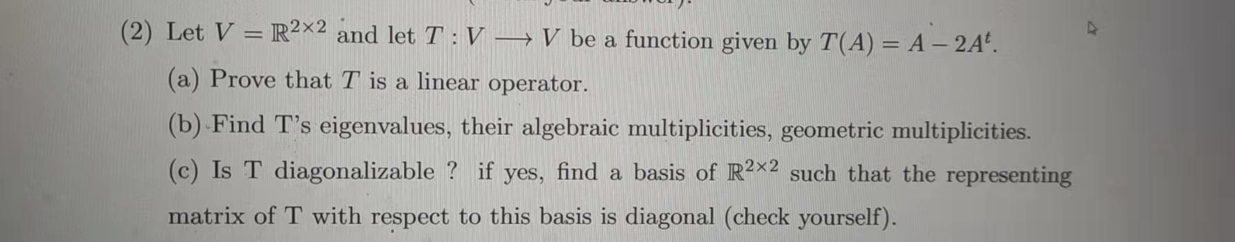 Solved (2) Let V =R2x2 and let T:V V be a function given by | Chegg.com