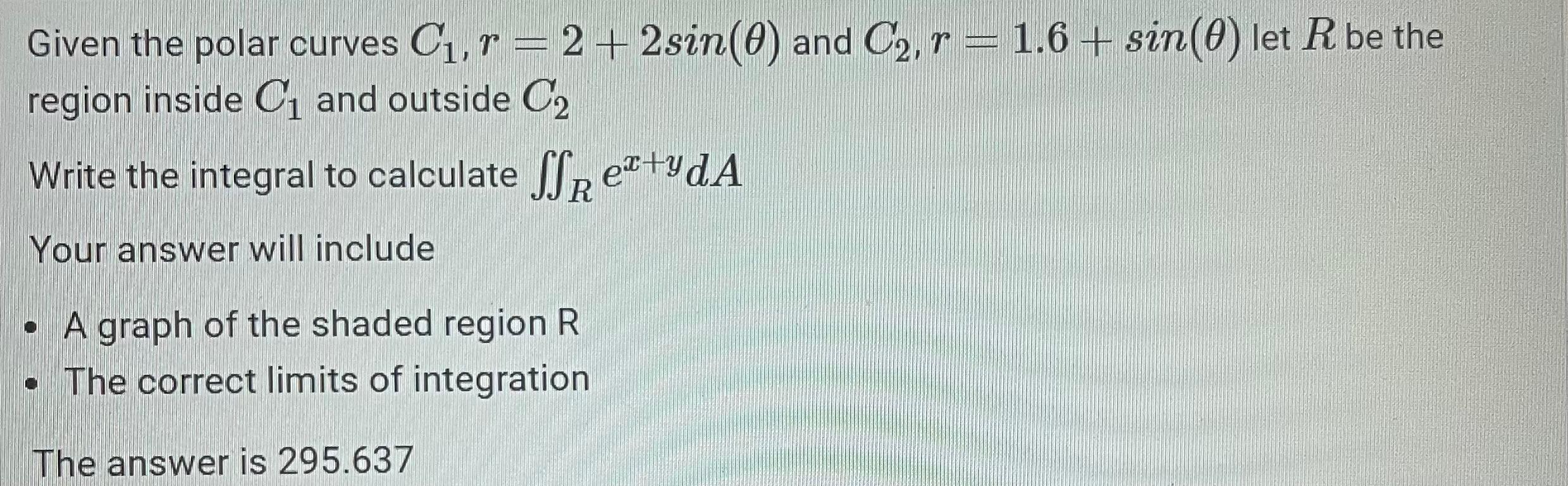 Solved Given the polar curves C1,r=2+2sin(θ) and | Chegg.com
