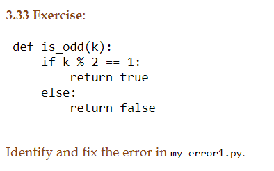 Solved 3.33 Exercise: def is_odd(k): if k % 2 == 1: return | Chegg.com