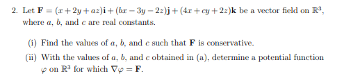 [Solved]: Let ( mathbf{F}=(x+2 y+a z) mathbf{i}+(b x-3