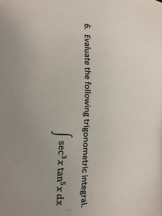 Solved 6. Evaluate the following trigonometric integral. | Chegg.com