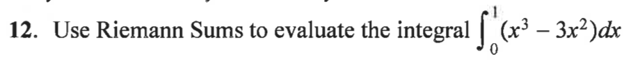 Solved Use Riemann Sums to evaluate integral integrate (x ^ | Chegg.com