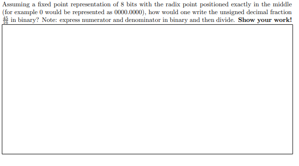 Solved Assuming a fixed point representation of 8 bits with | Chegg.com