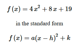 Solved f(x)=4x2+8x+19in the standard formf(x)=a(x-h)2+k | Chegg.com