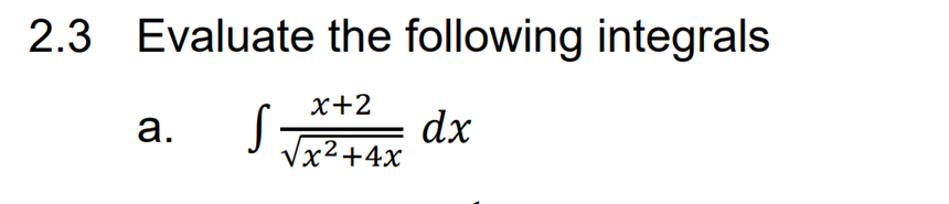 Solved 2.3 Evaluate the following integrals a. ∫x2+4xx+2dx | Chegg.com