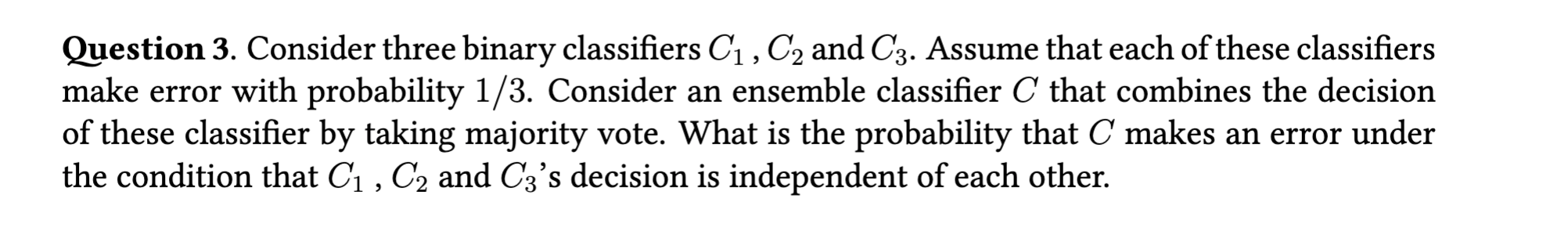 Solved Question 3. Consider three binary classifiers C1,C2 | Chegg.com