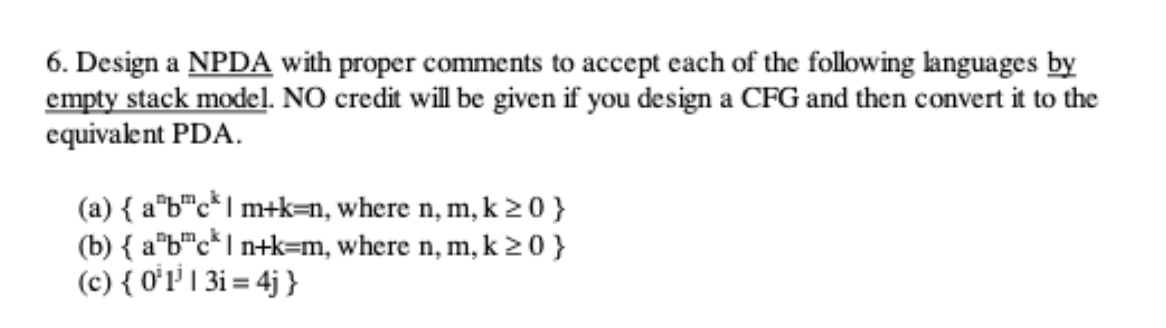 Solved 6. Design a NPDA with proper comments to accept each | Chegg.com