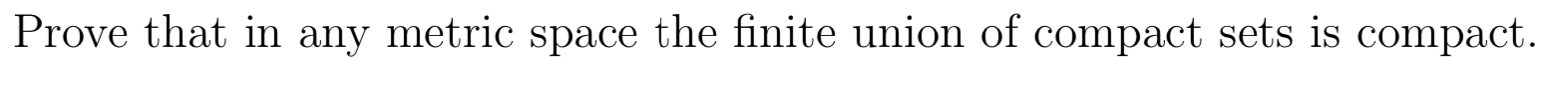 Solved Prove that in any metric space the finite union of | Chegg.com
