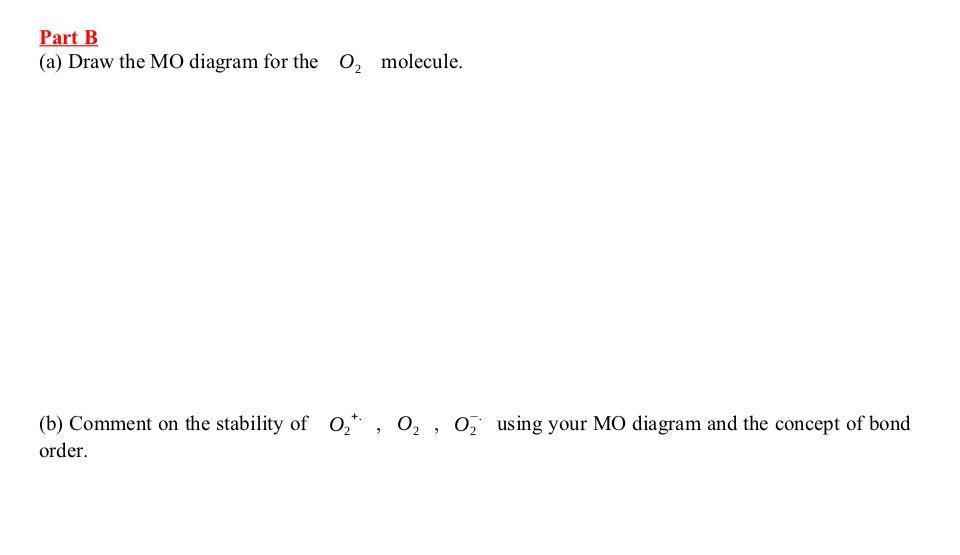 Solved Part B (a) Draw the MO diagram for the O, molecule. | Chegg.com