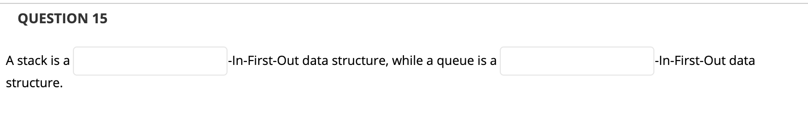 Solved QUESTION 15 A stack is a -In-First-Out data | Chegg.com