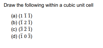 Solved Draw the following within a cubic unit cell (a) (111) | Chegg.com