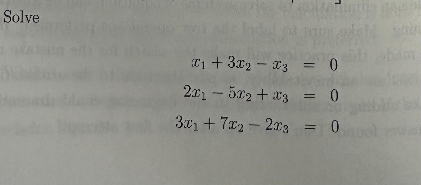Solved Solve x1+3x2−x3=02x1−5x2+x3=03x1+7x2−2x3=0 | Chegg.com