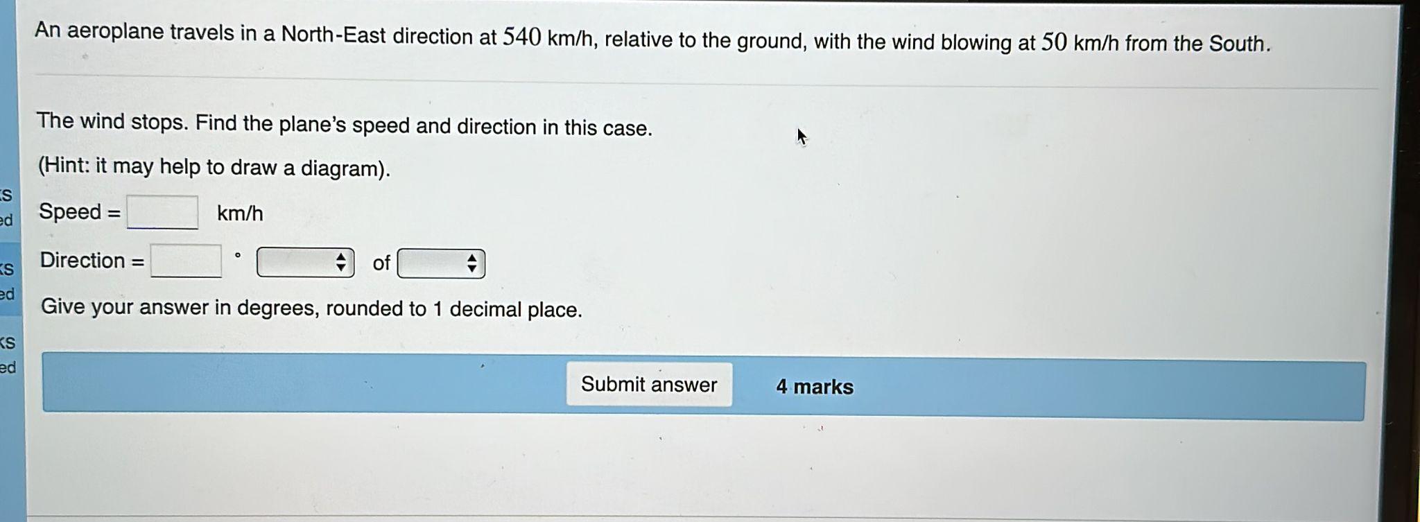 Solved An aeroplane travels in a North-East direction at 540 | Chegg.com