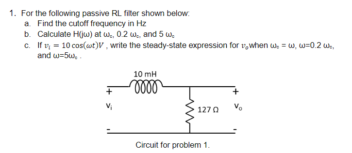 Solved 1. For the following passive RL filter shown below: | Chegg.com