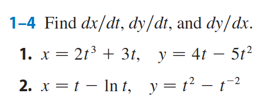 Solved 1-4 Find dx/dt, dy/dt, and dy/dx. 1. x = 2t3 + 3t, y | Chegg.com