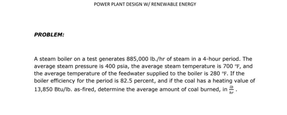 Solved POWER PLANT DESIGN W/ RENEWABLE ENERGY PROBLEM: A | Chegg.com