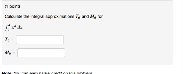 Solved (1 point) Calculate the integral approximations T6 | Chegg.com