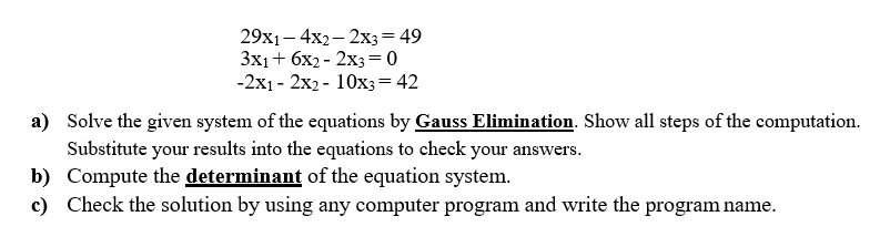 Solved 29x1−4x2−2x3=493x1+6x2−2x3=0−2x1−2x2−10x3=42 a) Solve | Chegg.com