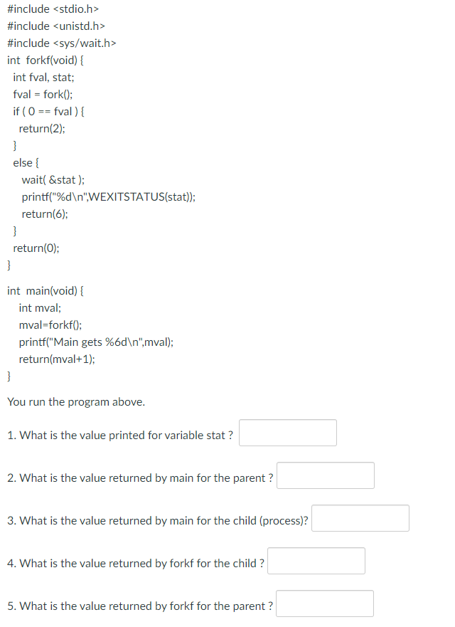 Solved \#include \#include \#include int forkf(void) \{ | Chegg.com