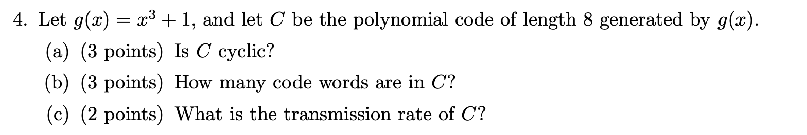 Solved 4. Let g(x)=x3+1, and let C be the polynomial code of | Chegg.com