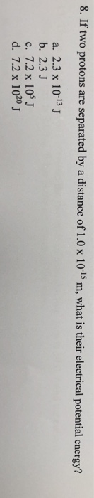 Solved 8. If two protons are separated by a distance of 1.0 | Chegg.com