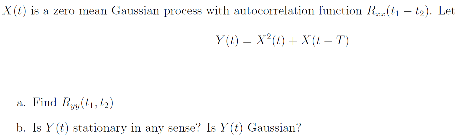 Solved X(t) is a zero mean Gaussian process with | Chegg.com