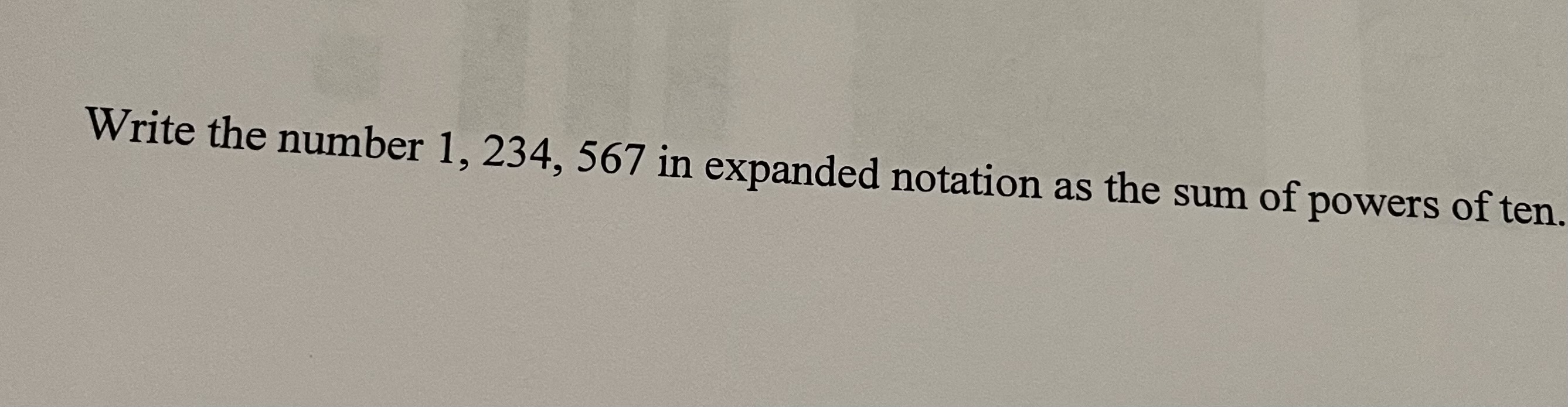 Solved Write the number 1,234,567 in expanded notation as | Chegg.com