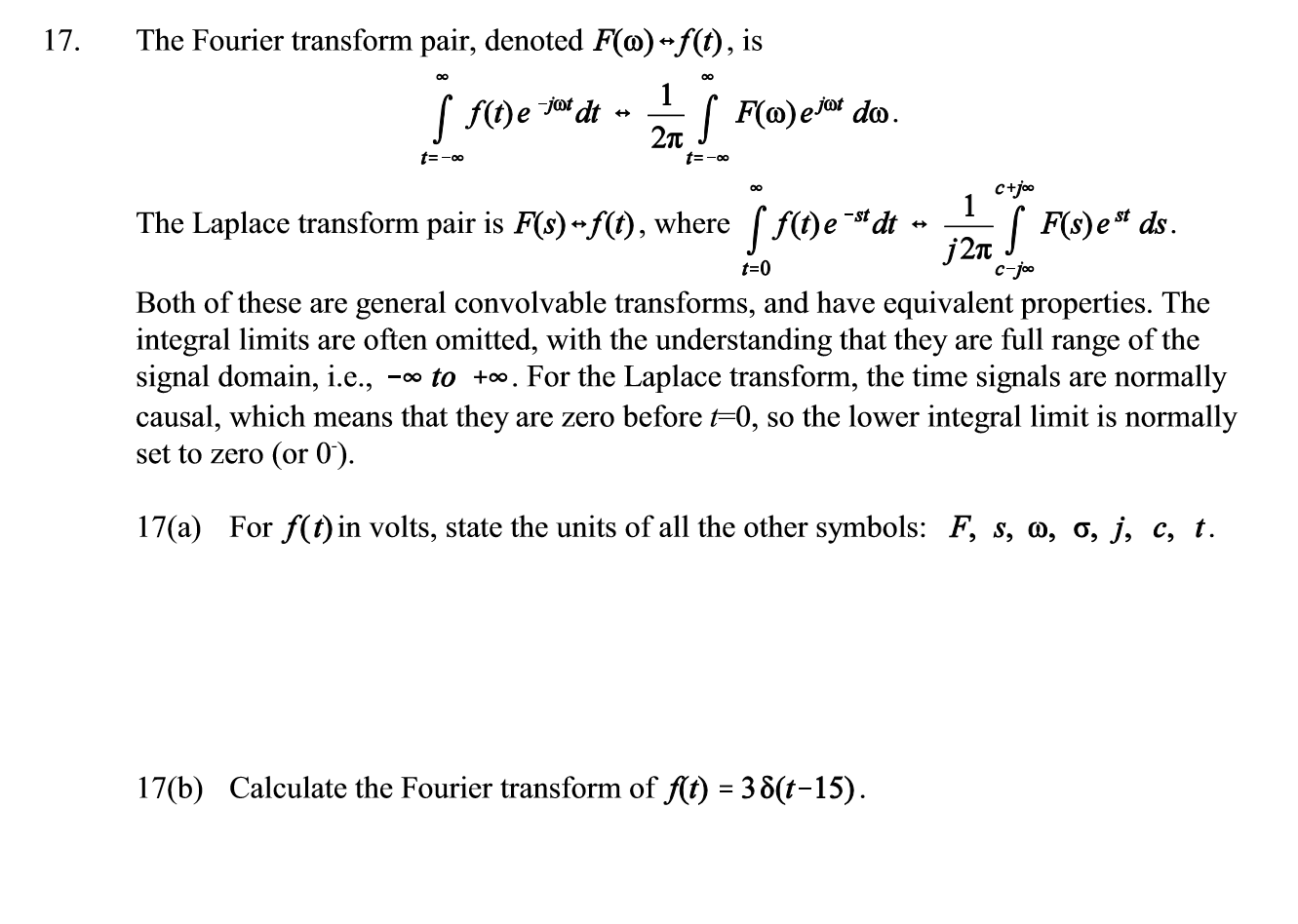 Solved 17. The Fourier transform pair, denoted F(@)-f(t), is | Chegg.com