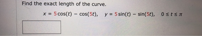 Solved Find the exact length of the curve. x = 5 | Chegg.com