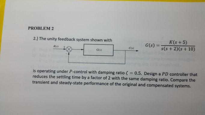 [Solved]: 2.) The unity feedback system shown with [ G(s)