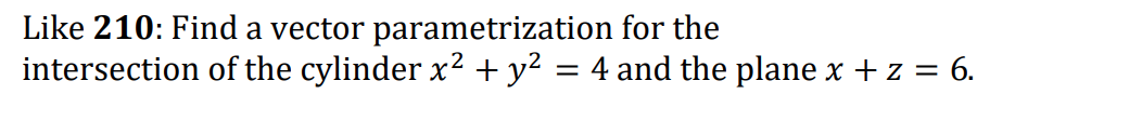 Solved Like 210: Find a vector parametrization for the | Chegg.com
