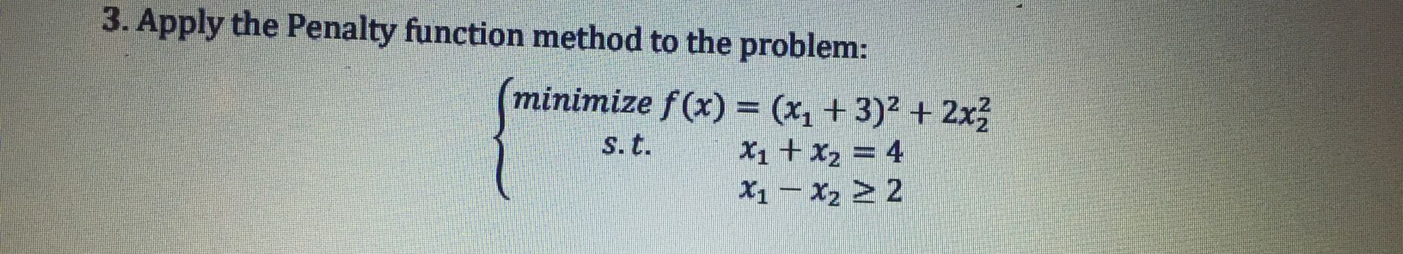 Solved 3 Apply The Penalty Function Method To The Problem