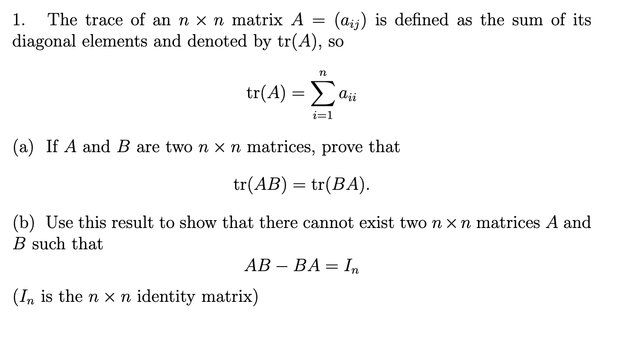Solved 1. The trace of an n x n matrix A (aij) is defined as | Chegg.com