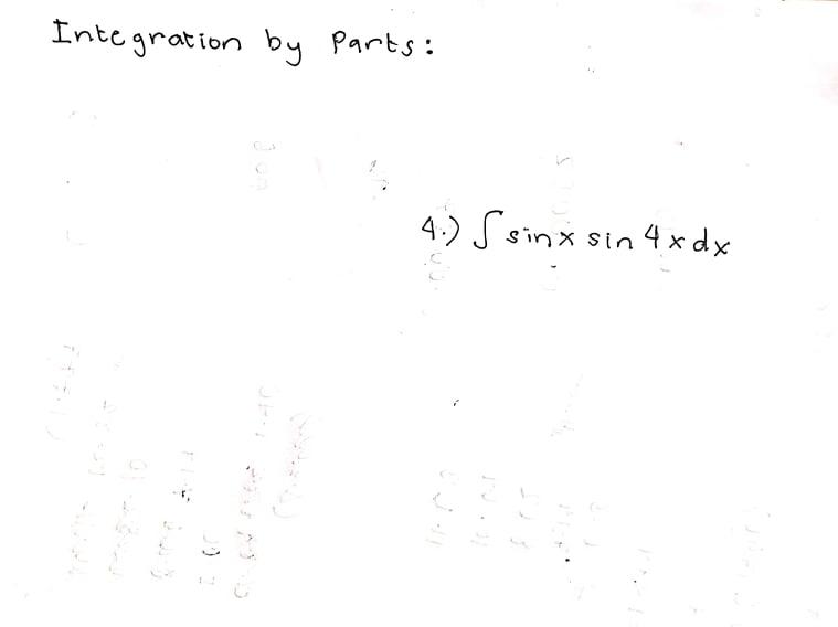 Solved Integration by parts: 4.) S sinx si sinx sin 4x dx | Chegg.com
