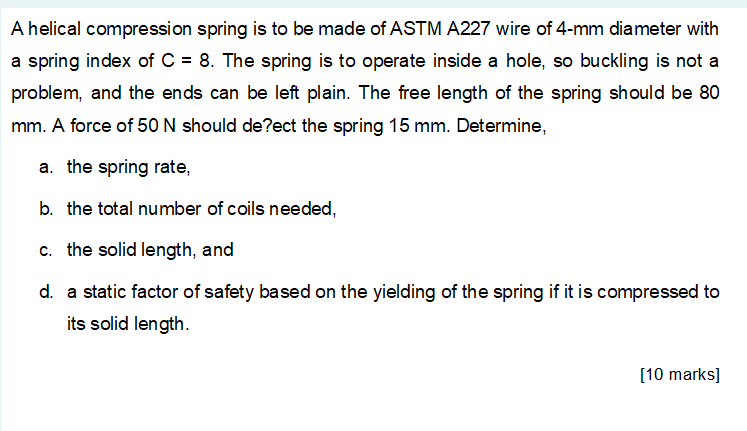 Solved A helical compression spring is to be made of ASTM | Chegg.com