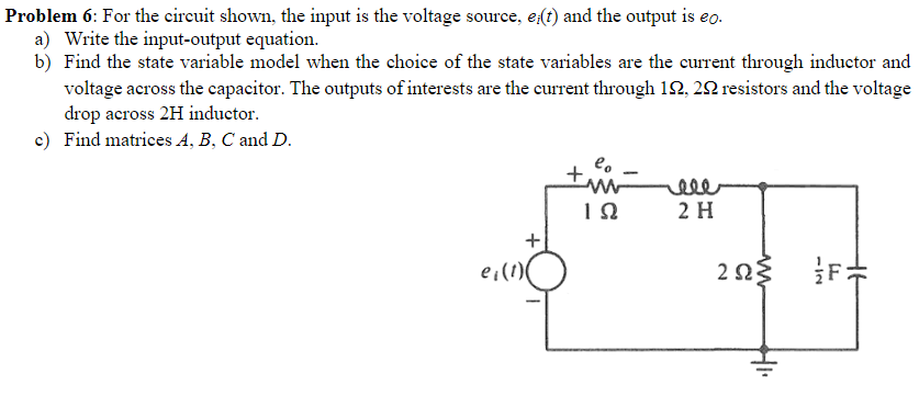 Solved Problem 6: For the circuit shown, the input is the | Chegg.com